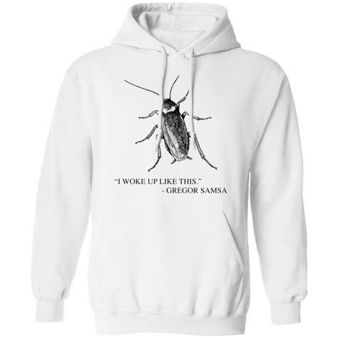 Cockroach I Woke Up Like This Gregor Samsa Shirt