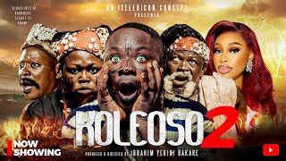 Koleoso 2 Latest Yoruba Movie 2025 Drama Starring Ibrahim Itele Kemity