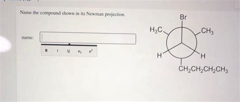 Solved Name The Compound Shown In Its Newman Projection Br