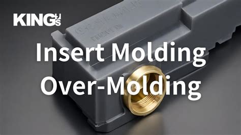 Over Molding Vs Insert Molding Differences Kings Solution Posted On