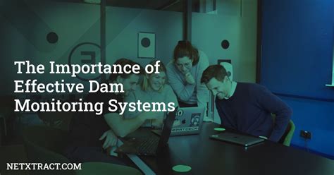 The Importance Of Effective Dam Monitoring Systems Netxtract
