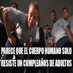 Meme Personalizado Parece Que El Cuerpo Humano Solo Resiste Un