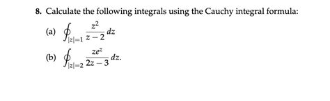 Solved Calculate The Following Integrals Using The Cauchy Chegg