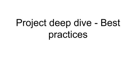 Project Deep Dive Best Practicespptx Computing Technology