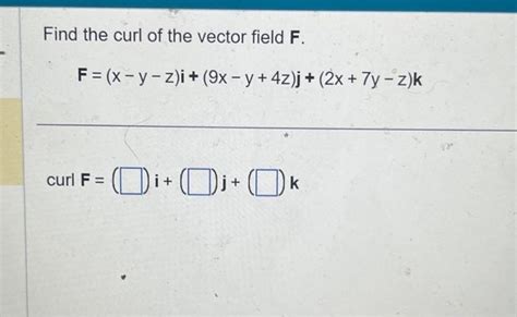 solved find the curl of the vector field f