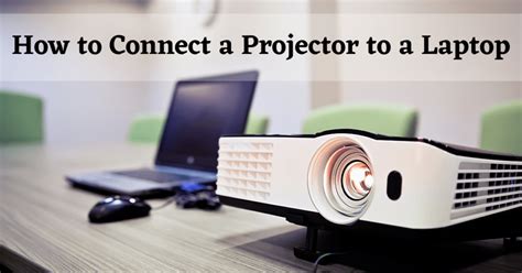 How To Connect A Projector To A Laptop Using Methods