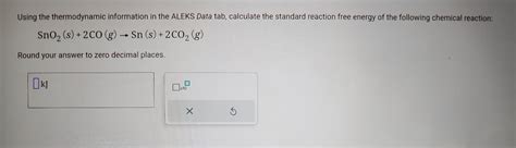 solved sno2 s 2co g →sn s 2co2 g round your answer to