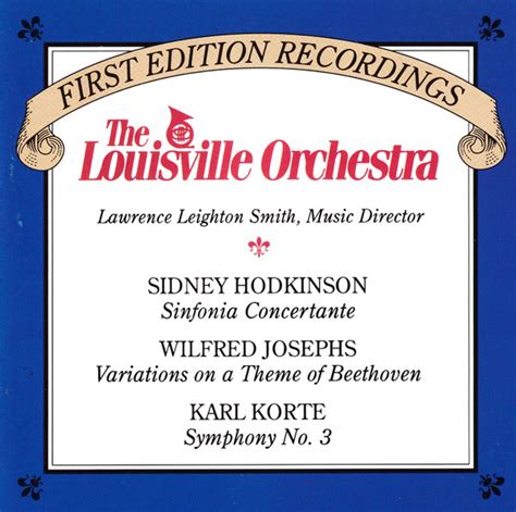 The Louisville Orchestra Lawrence Leighton Smith Sydney Hodkinson Wilfred Josephs Karl Korte