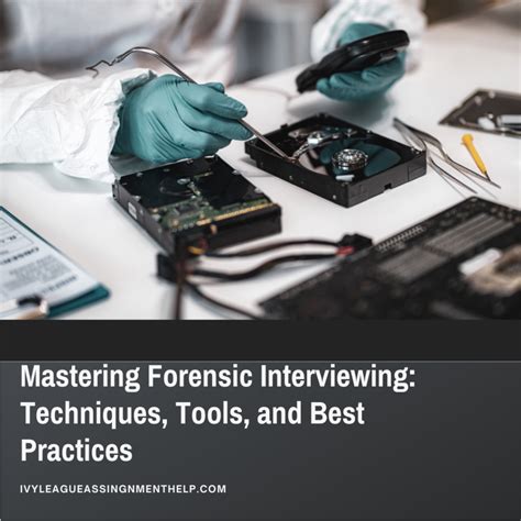 Mastering Forensic Interviewing Techniques Tools And Best Practices