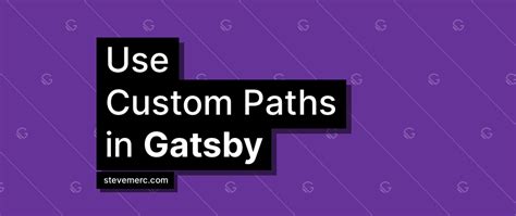 Use Custom Paths In Gatsby Steven Mercatante