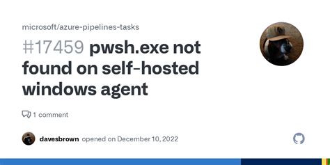 Pwshexe Not Found On Self Hosted Windows Agent · Issue 17459