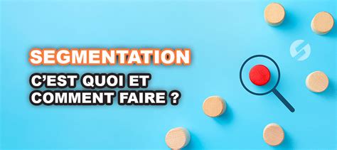 Segmentation Marketing Cest Quoi Et Comment Faire Sln Web