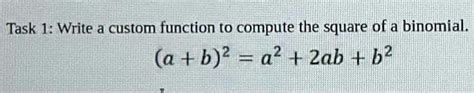 Task 1 Write A Custom Function To Compute The Square Of A Binomial A
