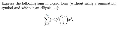 Solved Express The Following Sum In Closed Form Without