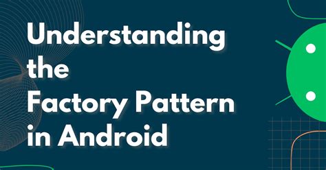 understanding the factory pattern in android development
