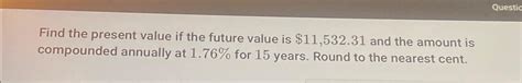 Solved Find The Present Value If The Future Value Is Chegg