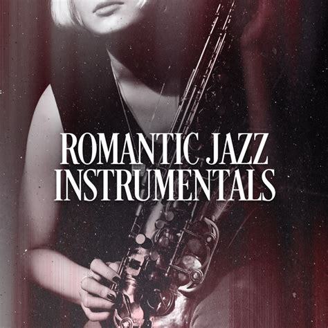 Romantic Jazz Instrumentals Album By Soft Jazz Relaxation Spotify