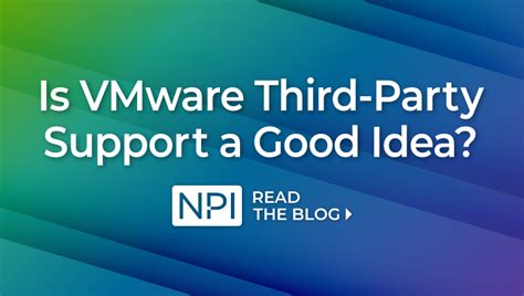 Is Vmware Third Party Support A Good Idea Npi