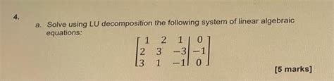 Solved 4 A Solve Using Lu Decomposition The Following
