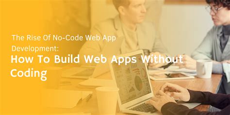 he rise of no code web app development how to build web apps without
