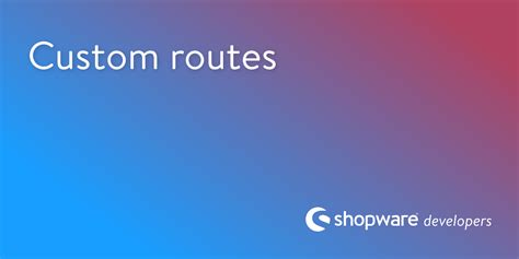 Custom Routes Shopware Documentation