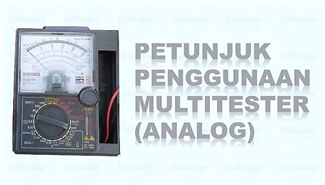 Cara Menggunakan Multi Tester Analog Lengkap Voltechno