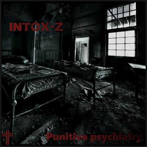 Punitive Psychiatry Intox Z Wall Noise Action