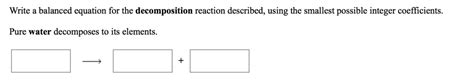 Solved Write A Balanced Equation For The Decomposition Reaction
