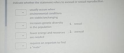 Solved Indicate Whether The Statement Refers To Asexual Or Chegg Com