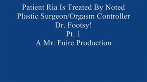 Ria Is Treated By Noted Plastic Surgeon Orgasm Controller Dr Footsy