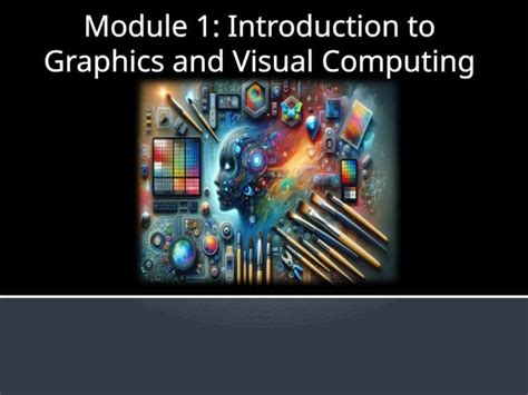 graphics and visual computing is a field that focuses on creating