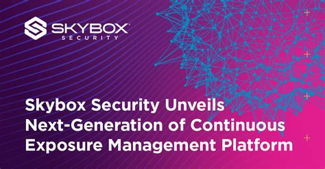 Skybox Security Unveils Next Generation Of Continuous Exposure