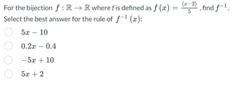 solved for the bijection f r→r where f is defined as