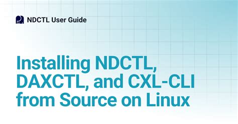 Installing NDCTL DAXCTL And CXL CLI From Source On Linux NDCTL User Guide