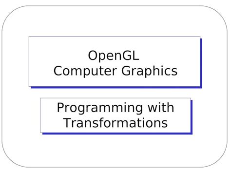 Ppt Opengl Computer Graphics Programming With Transformations