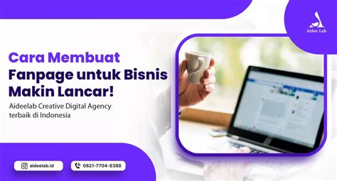 Cara Membuat Fanpage Untuk Bisnis Makin Lancar Aidee Lab
