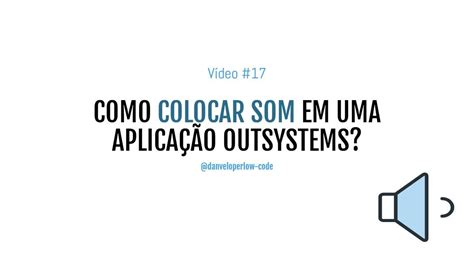 Como Colocar Som Em Uma Aplicação Outsystems Youtube