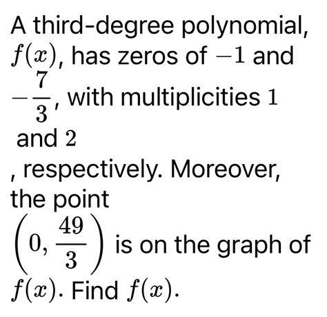 Solved A Third Degree Polynomial Fx Has Zeros Of −1 And 73