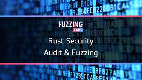 دوره Fuzzing Labs Rust Security Audit And Fuzzing Hidezeroonehidezeroone