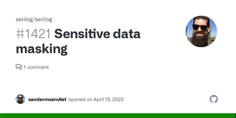 Sensitive Data Masking · Issue 1421 · Serilogserilog · Github