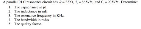 Solved A parallel RLC resonance circuit has R KΩ f KHz Chegg