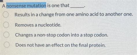 Solved Nonsense Mutation Is One That Results In A Change Chegg Com