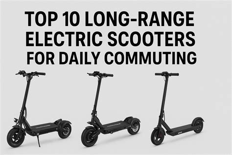 Top 10 Long Range Electric Scooters 2025 For Commuting Evwholesale