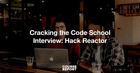 Cracking The Code School Interview Hack Reactor Course Report