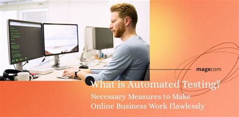 Magecom On Linkedin What Is Automated Testing Necessary Measures To Make Online Business Work…