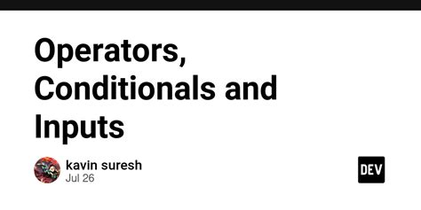 Operators Conditionals And Inputs Dev Community