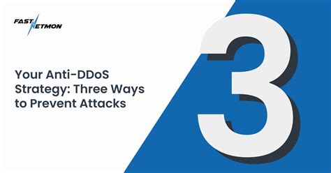 your anti ddos strategy three ways to prevent attacks fastnetmon