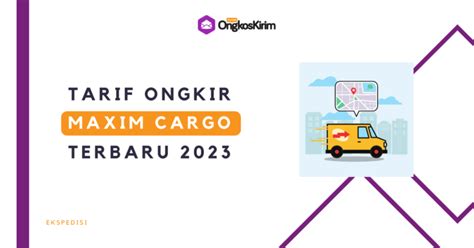 Tarif Maxim Cargo: Biaya Kirim Barang per KM dan Cara Pesannya 2023 ...