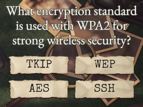 2 2 Wireless Security Protocols And Authentication Quiz