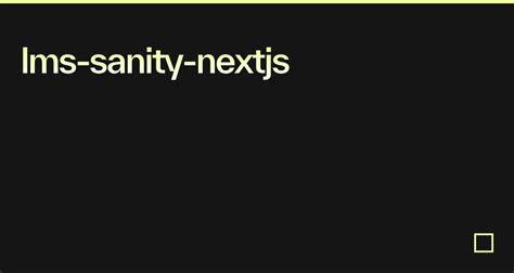 Lms Sanity Nextjs Codesandbox